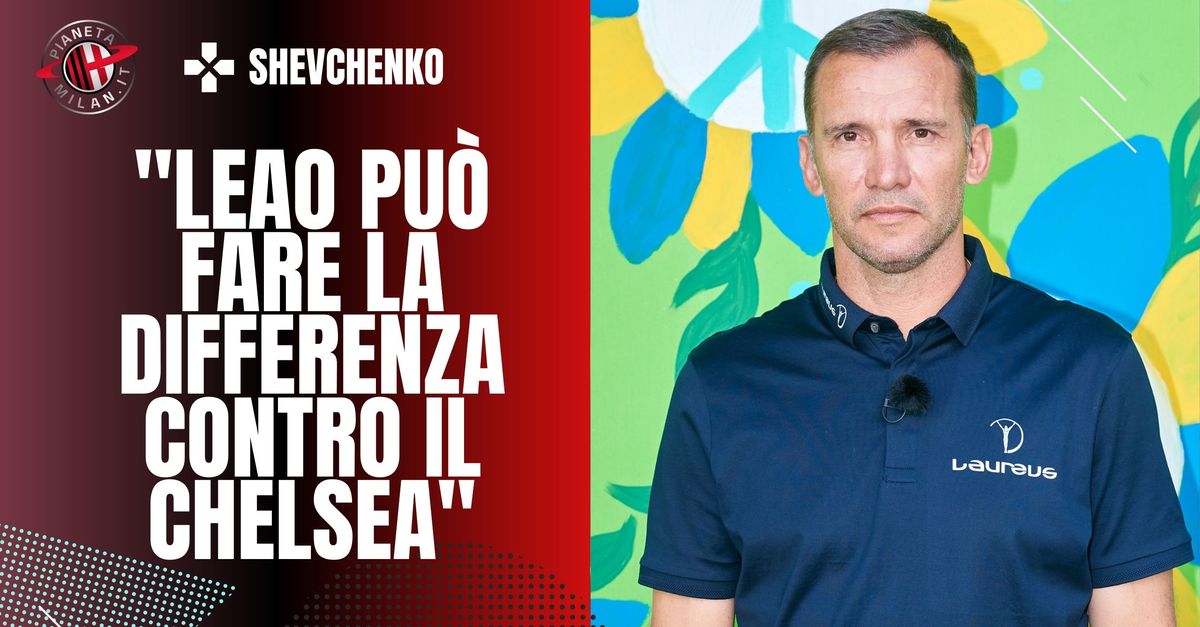 Shevchenko: “Chelsea ha bisogno di vincere, ma il Milan ha qualità ...