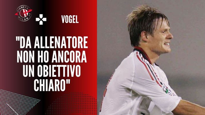 Vogel: “Sognavo di giocare nel Milan ed è successo davvero” - Pianeta Milan