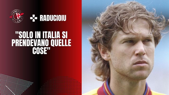 Raducioiu shock: “Nel Brescia iniezioni, al Milan ci davano pasticche ...
