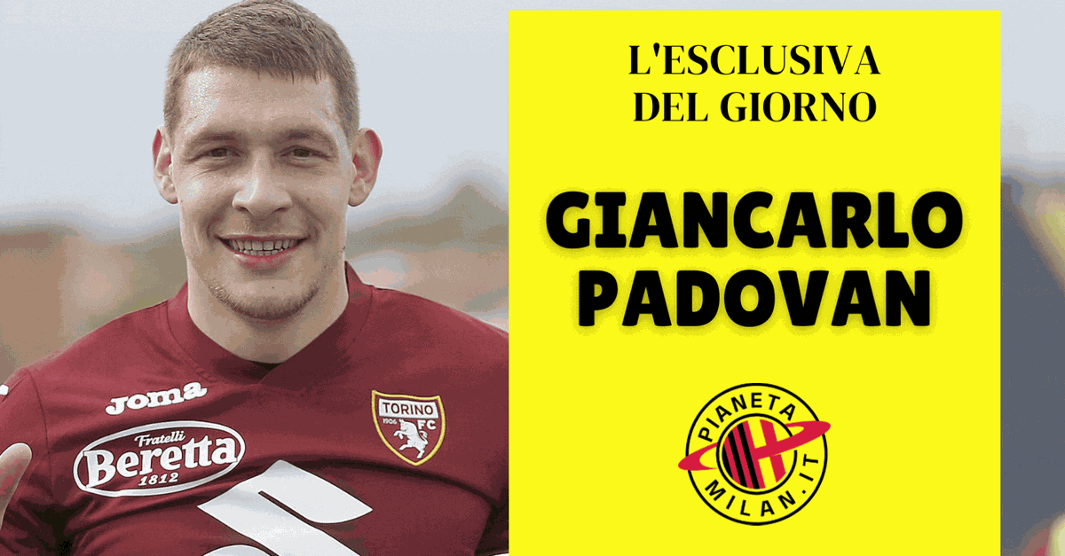 Padovan: “Milan, non sei debole. E prendi Belotti per l’attacco ...